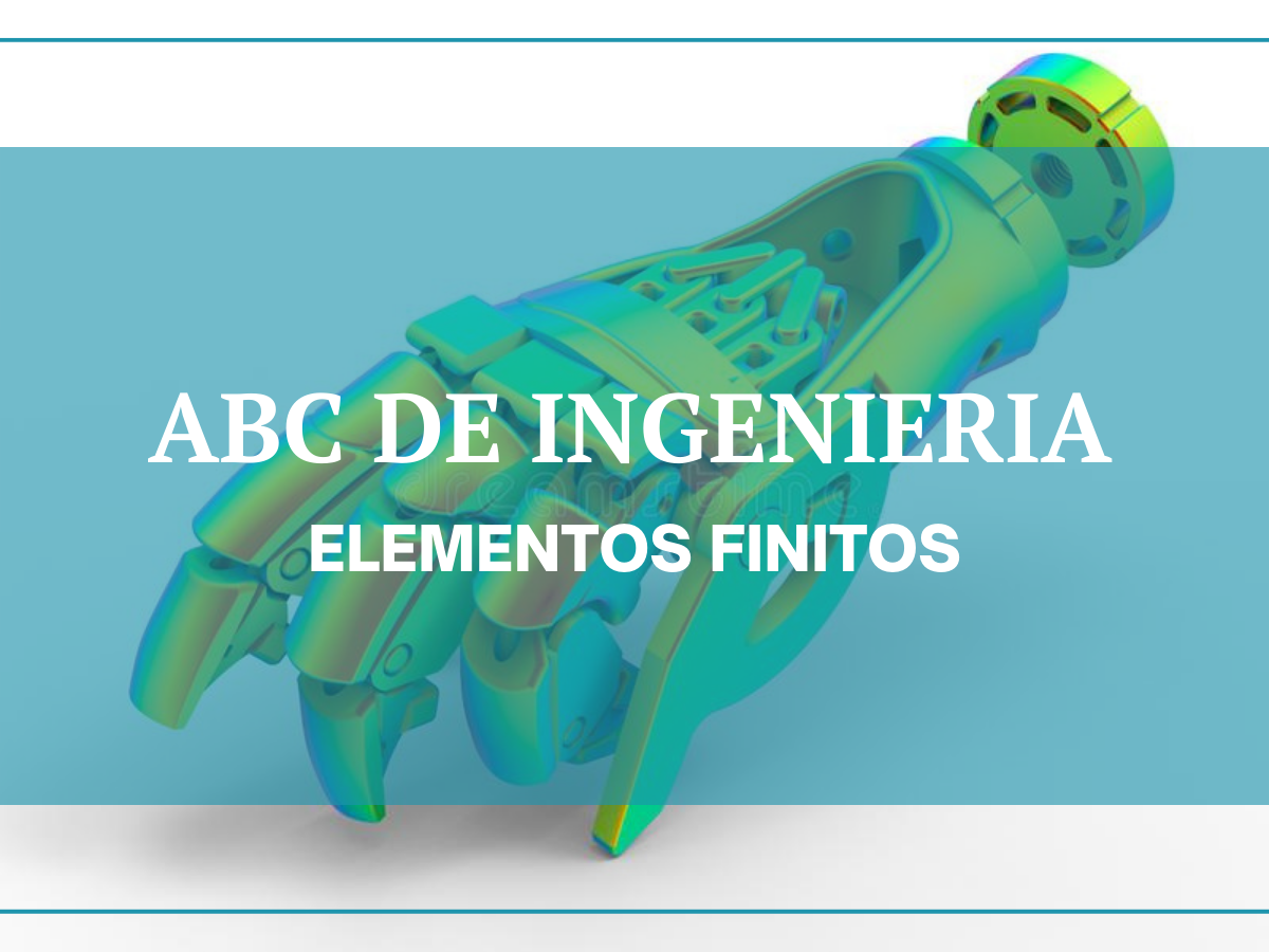 ¿Qué son los Elementos Finitos? - ABC de ingeniería